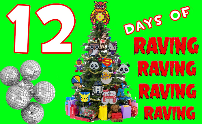 12 Days of Raving