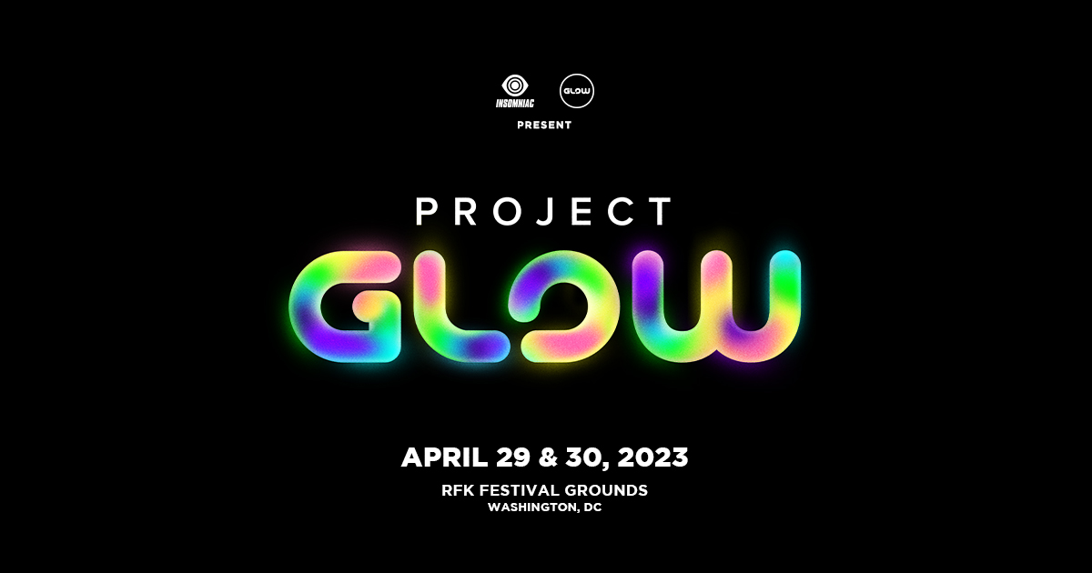 Project GLOW | April 29+30, 2023 | RFK Festival Grounds