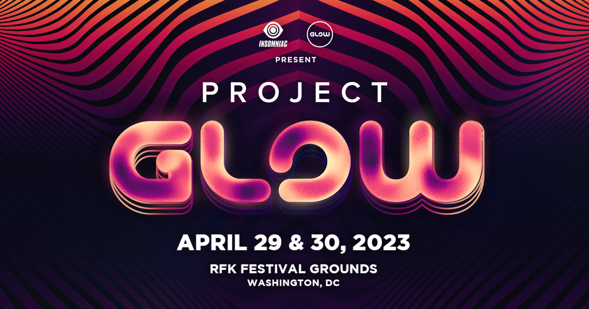 Project GLOW | April 29+30, 2023 | RFK Festival Grounds