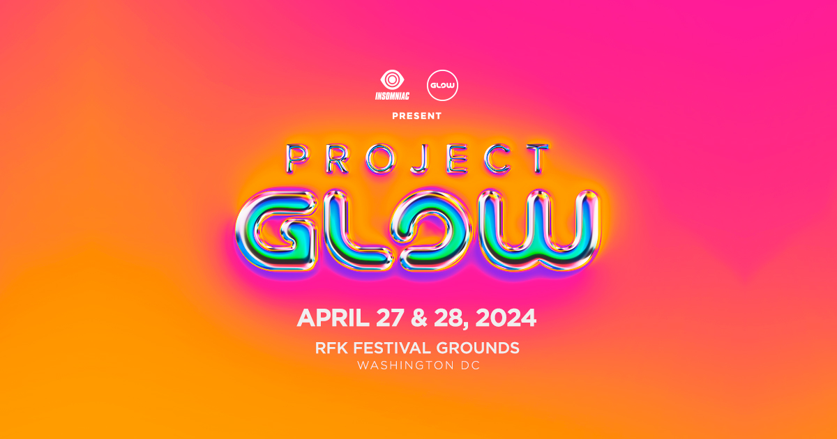 Project GLOW | April 27+28, 2024 | RFK Festival Grounds
